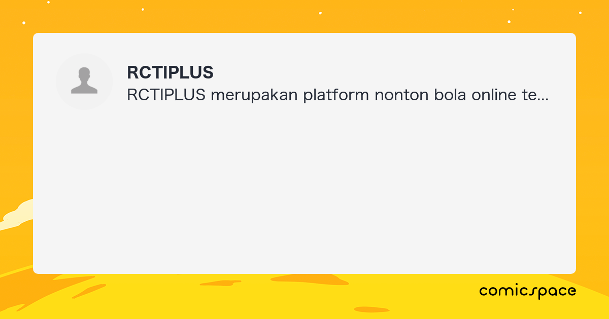 RCTIPLUSさんのプロフィール - comicspace | コミックスペース