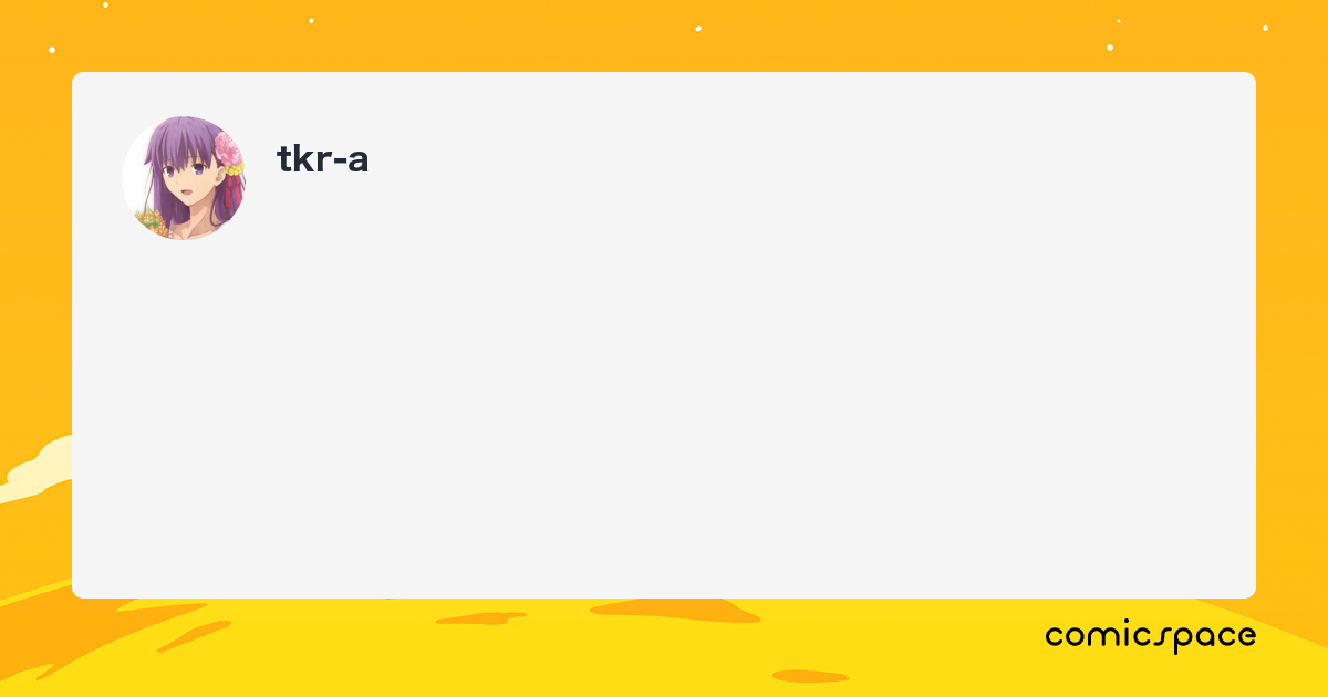 tkr-aさんのプロフィール - comicspace | コミックスペース