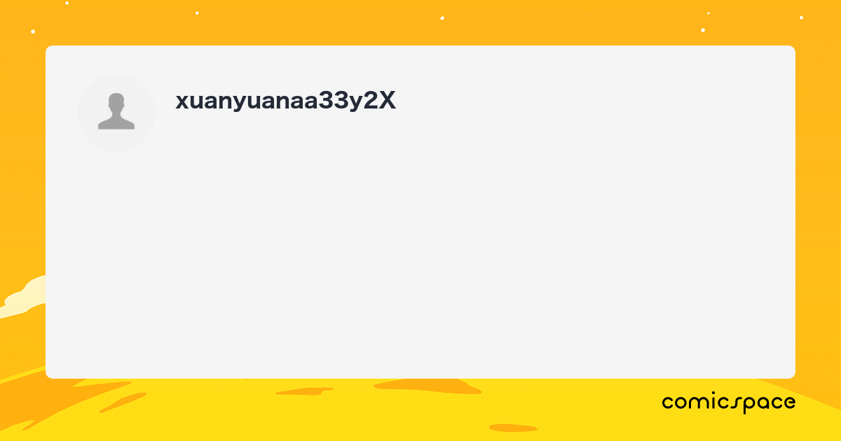 xuanyuanaa33y2X さんが読みたい漫画 - comicspace | コミックスペース